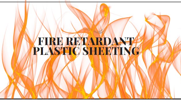 The Importance of Fire Retardant Plastic Sheeting in Fire Safety